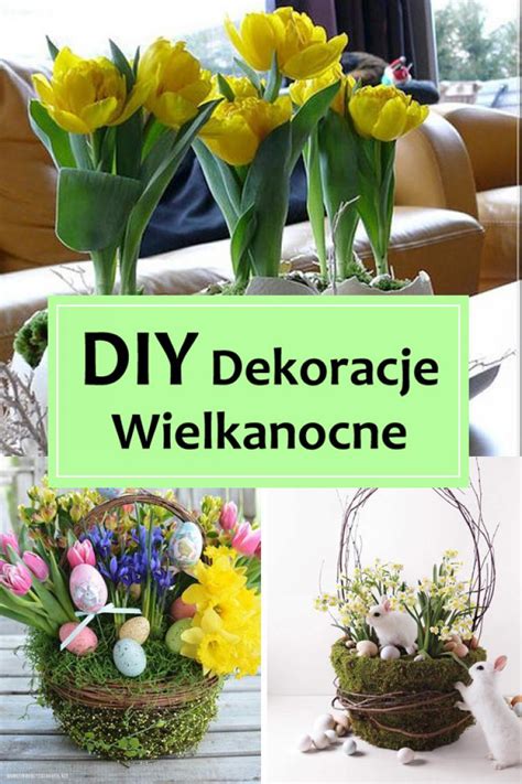 Diy Dekoracje Wielkanocne Top Liczne Inspiracje Na Wielkanocne