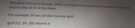 greatest common divisor write a function that has three int numbers as input and returns the