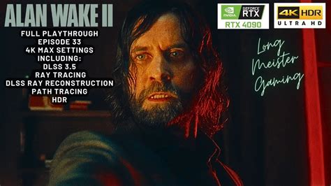 Alan Wake Episode Rtx K Max Settings Dlss Ray Path Tracing