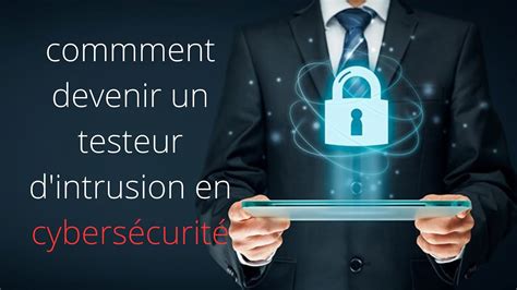 sécurité informatique comment devenir un testeur d intrusion en