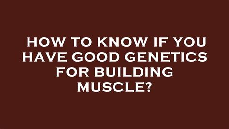 How To Know If You Have Good Genetics For Building Muscle Youtube