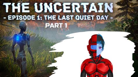The Uncertain Episode 1 The Last Quiet Day Part 1 YouTube