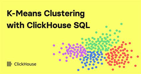 How To Scale K Means Clustering With Just Clickhouse Sql