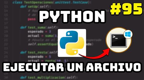 Como Ejecutar Un Archivo De Python Con El S Mbolo Del Sistema
