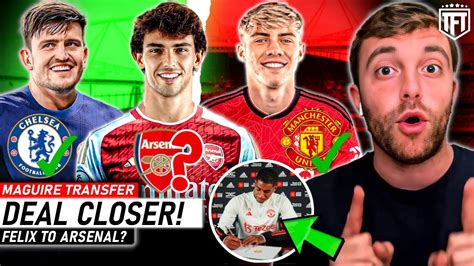 Maguire To Chelsea ON Joao Felix To Arsenal Hojlund Update Rashford