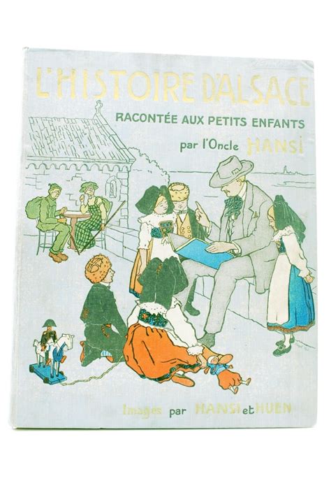 L histoire d Alsace racontée aux petits enfants par l Oncle Hansi by