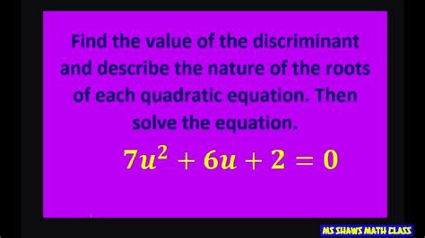 find the discriminant and describe the nature of the roots solve equation 7u 2 6u 2 0