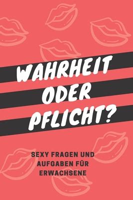 Wahrheit Oder Pflicht Sexy Fragen Und Aufgaben F R Erwachsene By