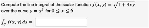 solved compute the line integral of the scalar function f x