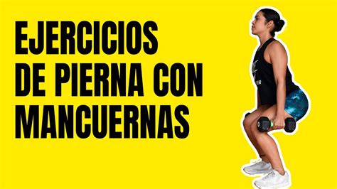 Mejores Ejercicios Para Piernas Con Pesas O Mancuernas