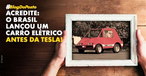 O Primeiro Carro El Trico Brasileiro Lan Ado Antes Da Tesla