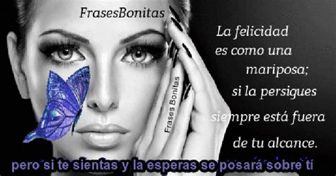 Frases Bonitas Para Todo Momento Mary La Felicidad Es Como Una