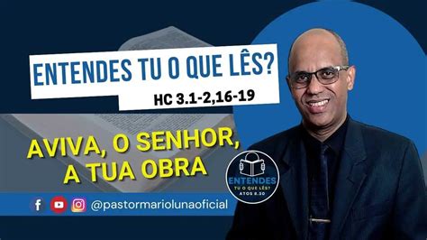 Aviva o Senhor a Tua Obra Hc 3 1 2 16 19 Entendes tu o que Lês