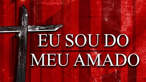 Eu Sou Do Meu Amado Paulo Junior Defesa Do Evangelho Oficial
