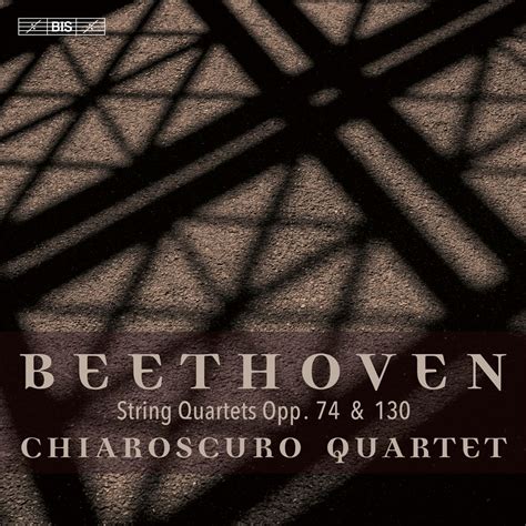 Chiaroscuro Quartet Beethoven String Quartets Op 74 130