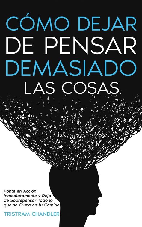 Amazon Cómo Dejar de Pensar Demasiado las Cosas Ponte en Acción