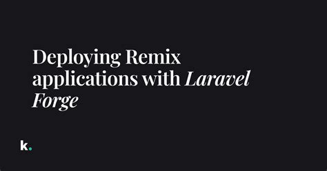 Deploying Remix Applications With Laravel Forge Mrkaluzny