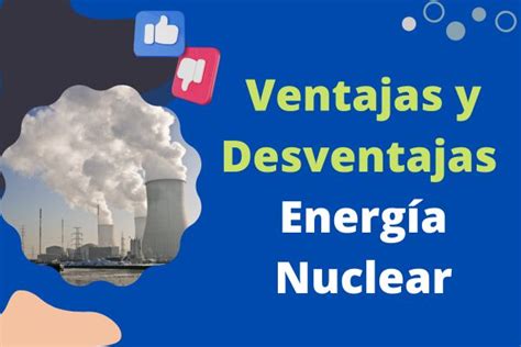Ventajas y Desventajas de la Energía Nuclear