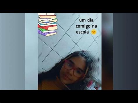Um Dia Comigo Na Escola Youtube