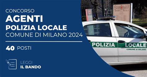 Bando Concorso 40 Agenti Polizia Locale Comune Di Milano 2024