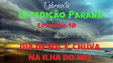 O que fazer em dia de sol e um dia de chuva na Ilha do Mel Episódio