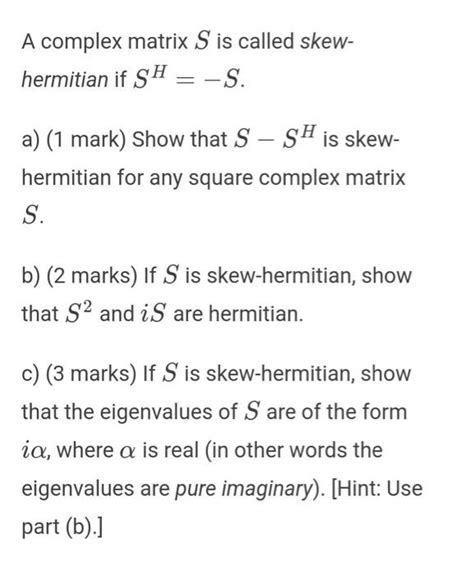solved a complex matrix s is called skew hermitian if sh
