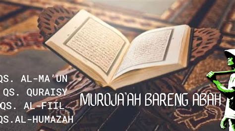 Murojaah Bareng Abah Qs Al Mauun Quraisy Al Fiil Al Humazah Ust