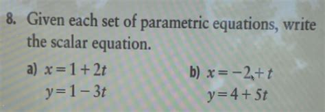 solved 8 given each set of parametric equations write the scalar equation a x 1 2t b x 2
