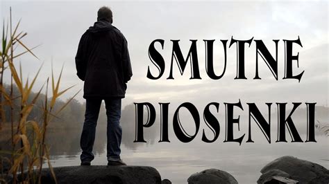 Piosenki na doła depresje i złamane serce Smutne piosenki Składanka