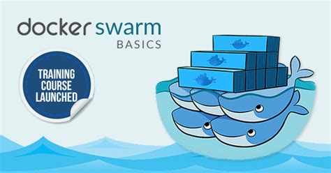 Docker Swarm Basics Training Course Launched Whizlabs Blog