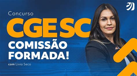 Concurso CGE SC comissão formada Lívia Seco YouTube