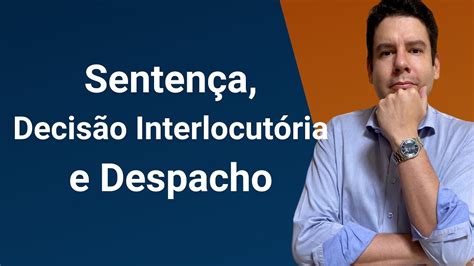 Sentença Decisão Interlocutória e Despacho art 203 1º a 3º CPC