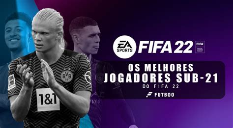 Os Melhores Jogadores Sub 21 Do FIFA 22 ESPORTE Br Futboo