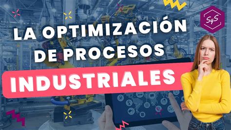 Optimización de procesos industriales DESARROLLO PROFESIONAL SYS