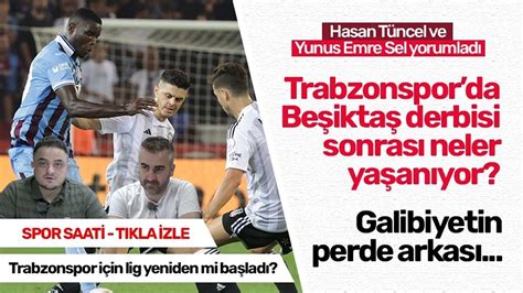 SPOR SAATİ Trabzonspor için lig yeniden mi başladı Yunus Emre Sel ve