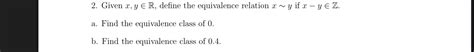 solved 2 given x y∈r define the equivalence relation x∼y