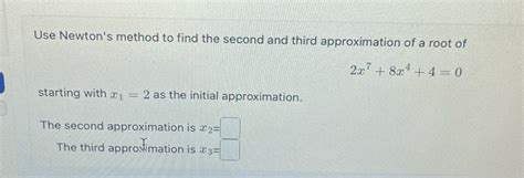 [solved] use newton s method to find the second and third approximation of a course hero