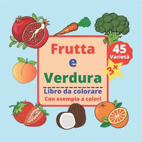 Buy Frutta e Verdura per Bambini Libro da colorare con 45 varietà di