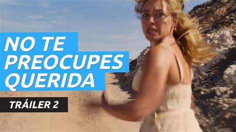 Nuevo tráiler de No te preocupes querida la segunda película dirigida