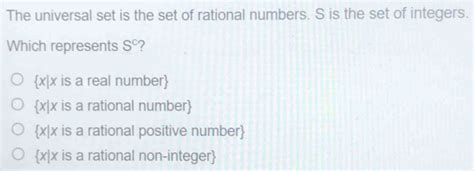 the universal set is the set of rational numbers s is the set of integers which represen [algebra]