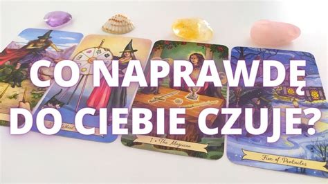 Co On Ona Naprawd Do Ciebie Czuje Tarot Wybierz Kart Mi O