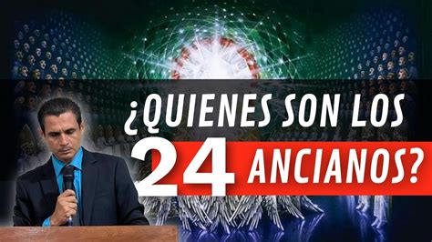 QUIENES SON LOS 24 ANCIANOS YouTube