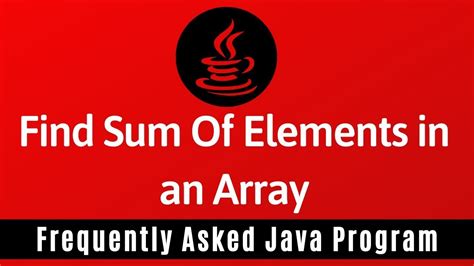 Program To Find Sum Of Elements In An Array In Java Youtube