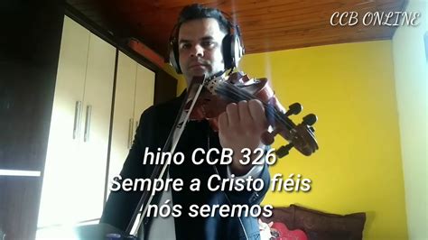 Hino 326 Sempre a Cristo fiéis nós seremos YouTube