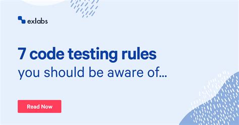 7 Code Testing Rules You Should Be Aware Of Exlabs