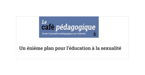 Un Ni Me Plan Pour L Ducation La Sexualit Caf P Dagogique