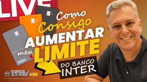 LIVE COMO AUMENTAR O LIMITE DO BANCO INTER 2023 SAIBA AS REGRAS PARA