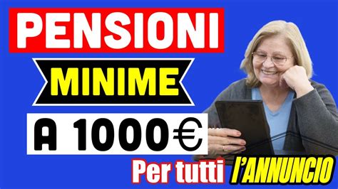PENSIONI MINIME A 1000 Per TUTTI ARRIVA L ANNUNCIO IMPORTANTE ECCO