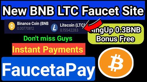 New BNB LTC Faucet Site SingUp 0 3BNB Bonus Free High Paying LTC