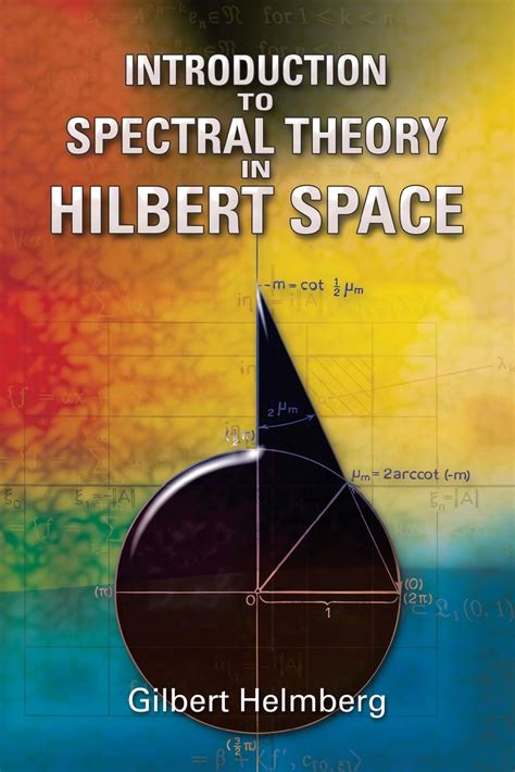 introduction to spectral theory in hilbert space dover books on mathematics helmberg gilbert